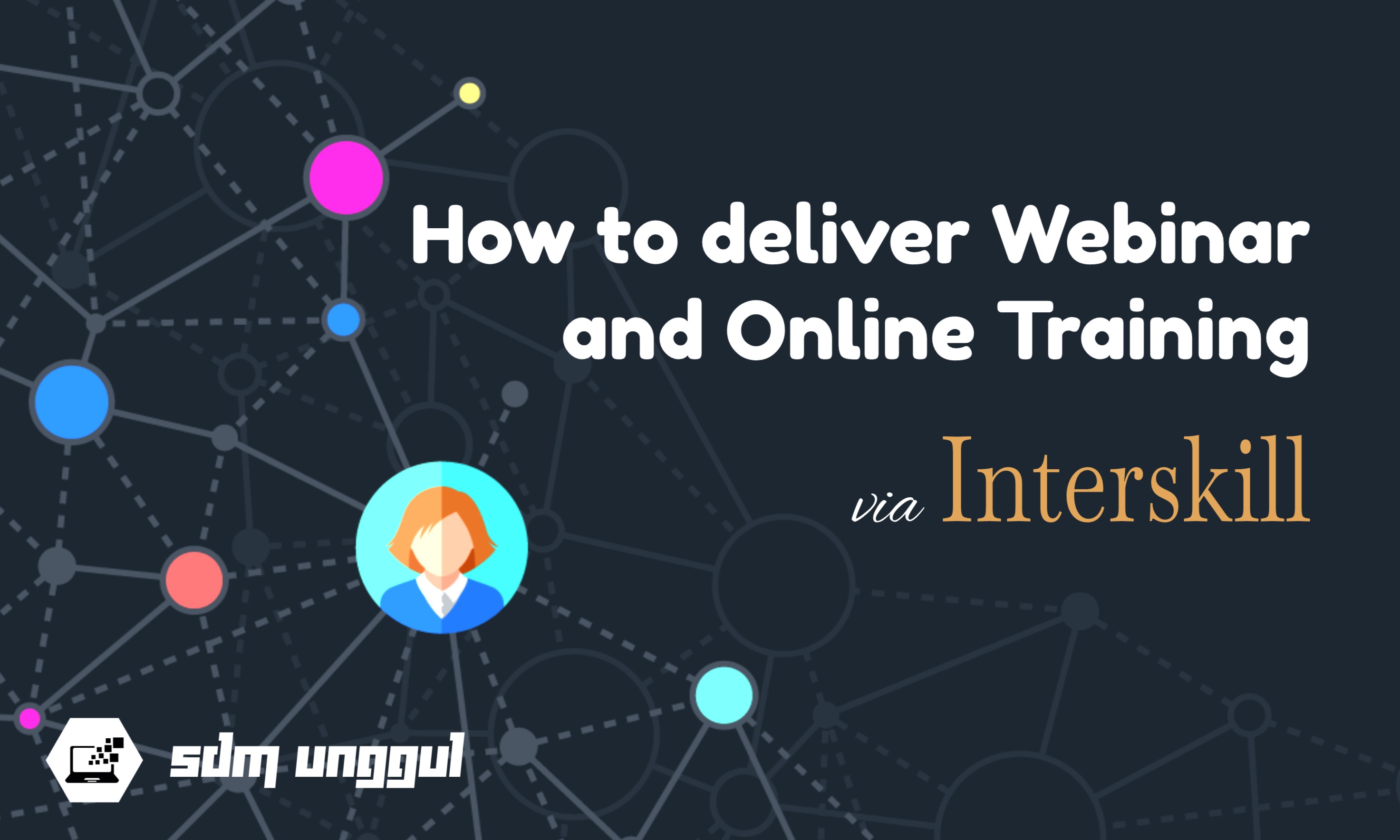 HOW TO DELIVER WEBINAR & ONLINE TRAINING VIA INTERSKILL - Interskill